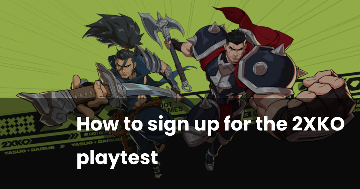 How to sign up for the 2XKO playtest | esports.gg