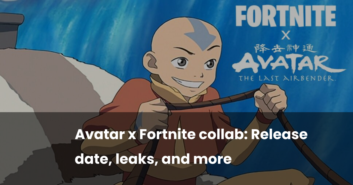 Avatar x Fortnite collab: Release date, leaks, and more | esports.gg
