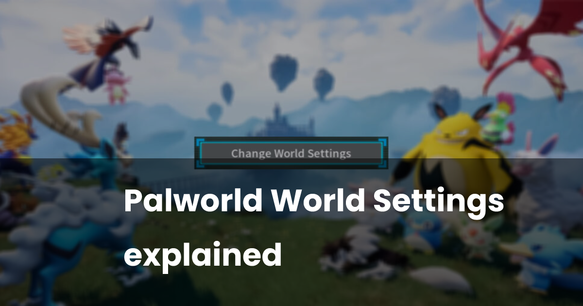 Palworld World Settings explained | esports.gg