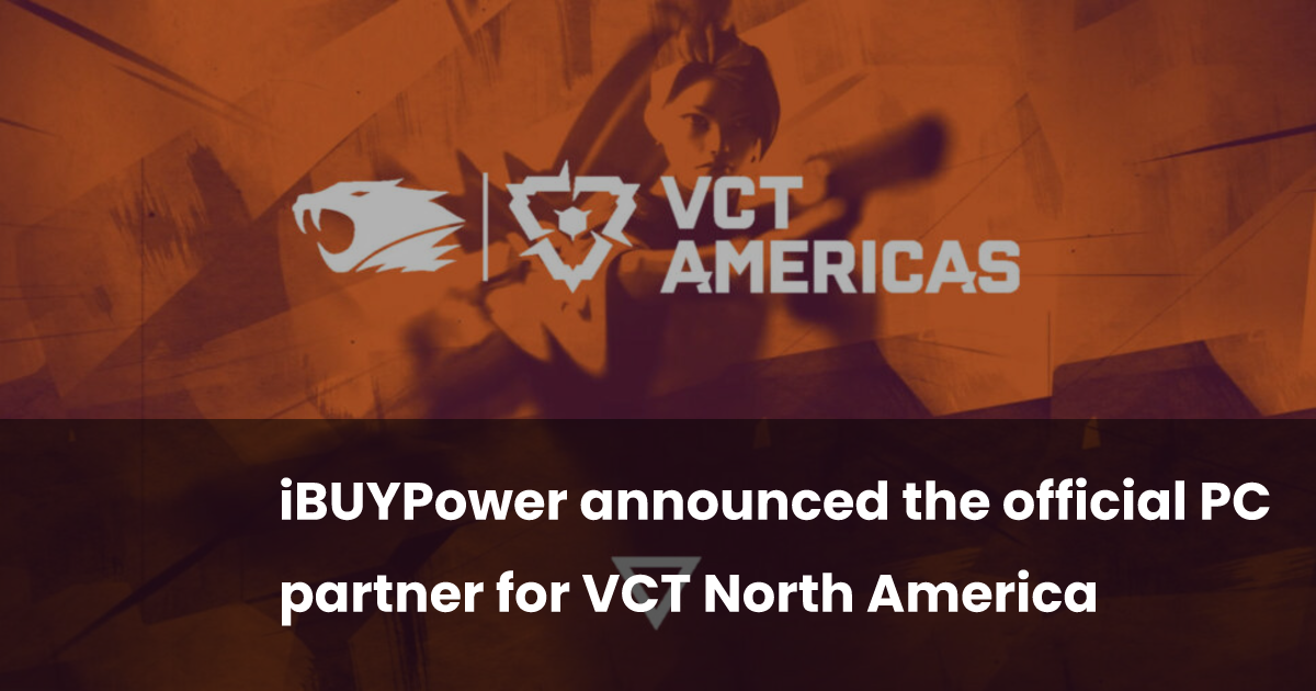 iBUYPower announced the official PC partner for VCT North America ...