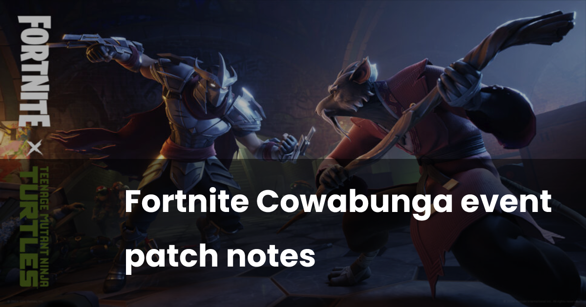 Fortnite Cowabunga event patch notes | esports.gg