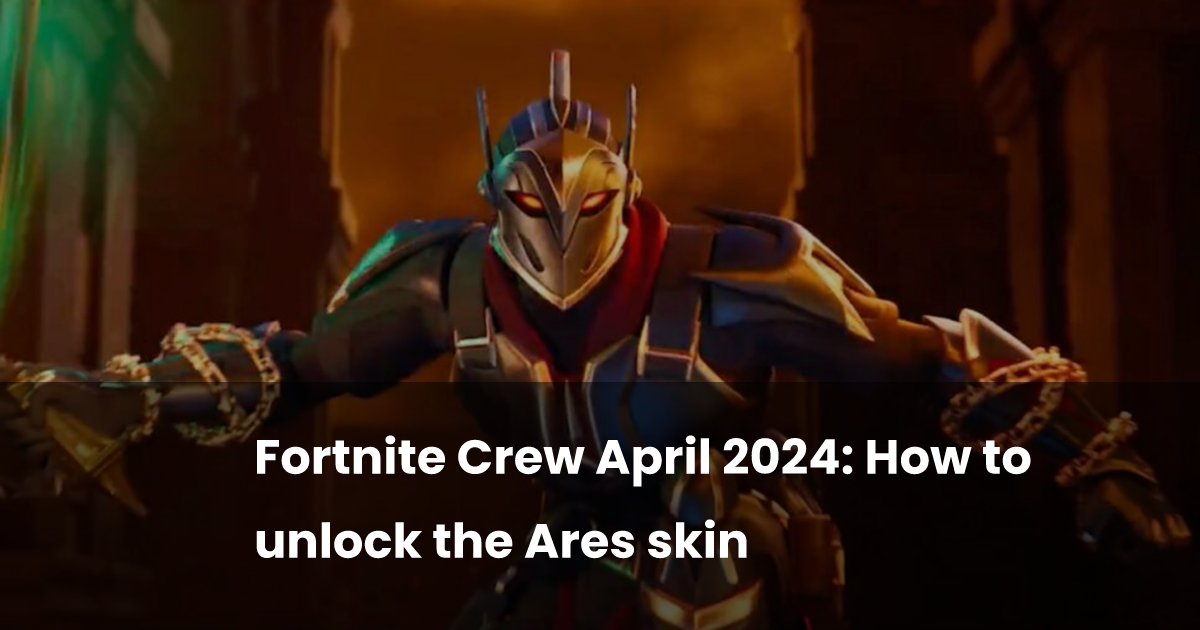 Fortnite Crew April 2024: How to unlock the Ares skin | esports.gg