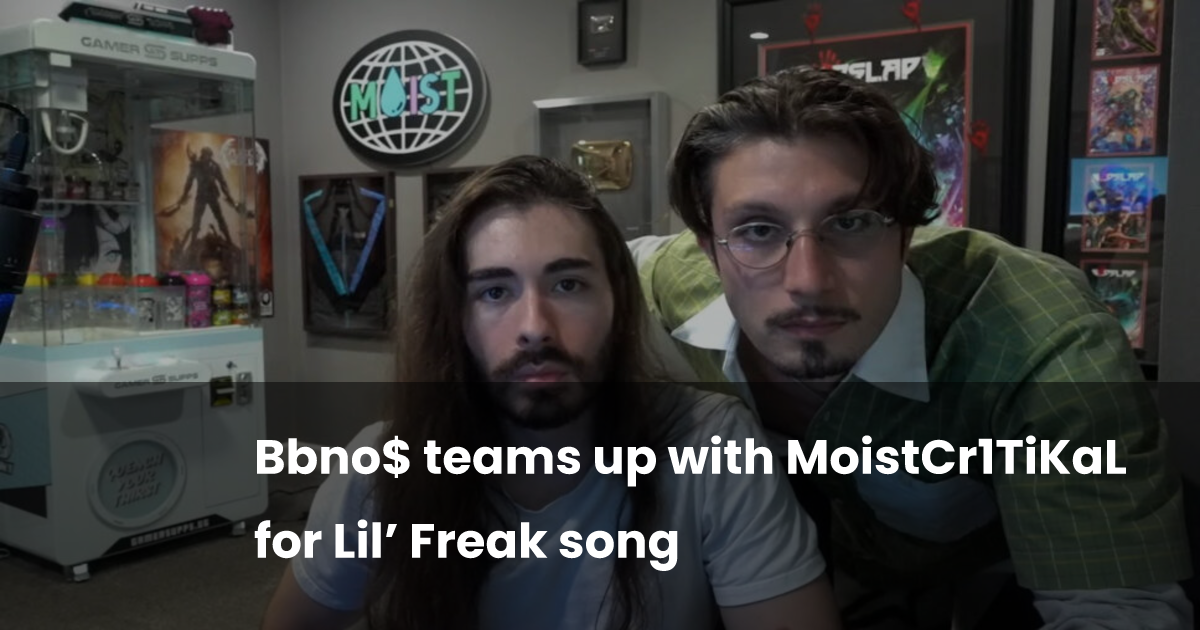 Bbno$ teams up with MoistCr1TiKaL for Lil’ Freak song | esports.gg