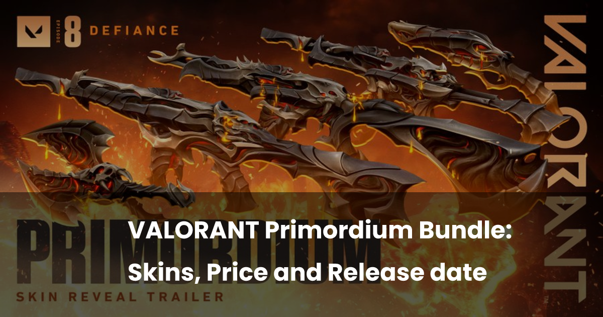 VALORANT Primordium Bundle: Skins, Price and Release date | esports.gg