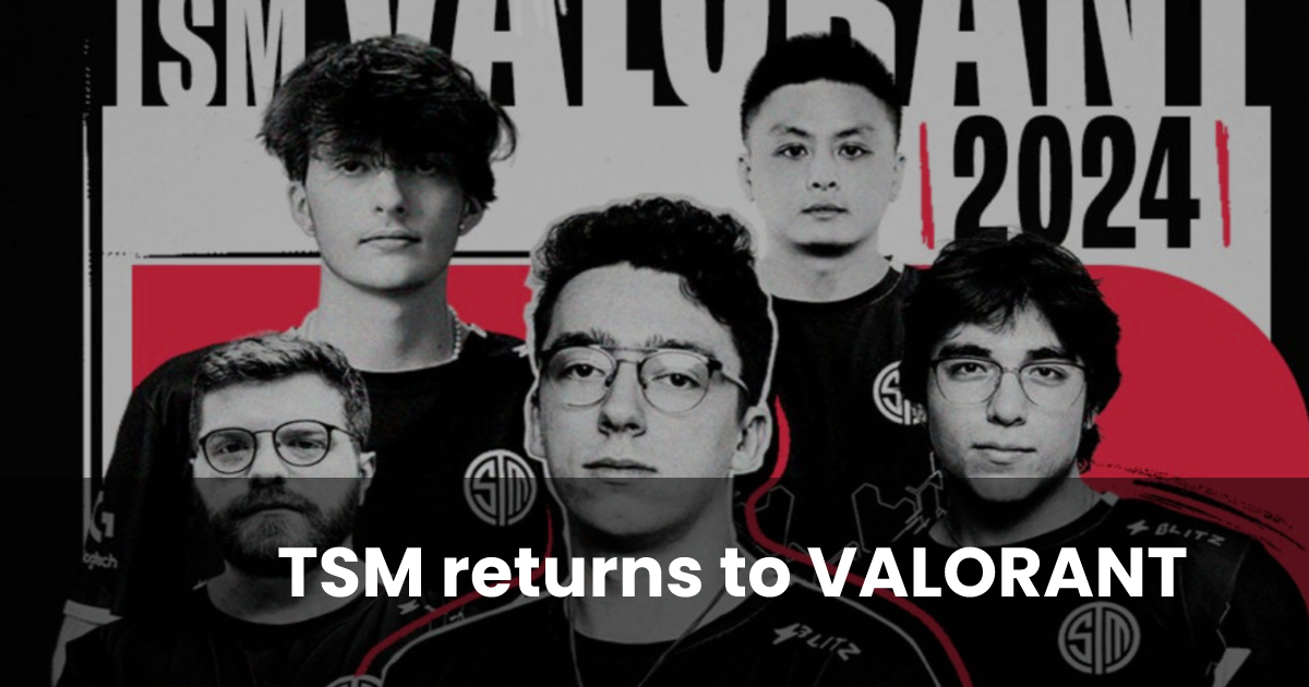 TSM returns to VALORANT | esports.gg