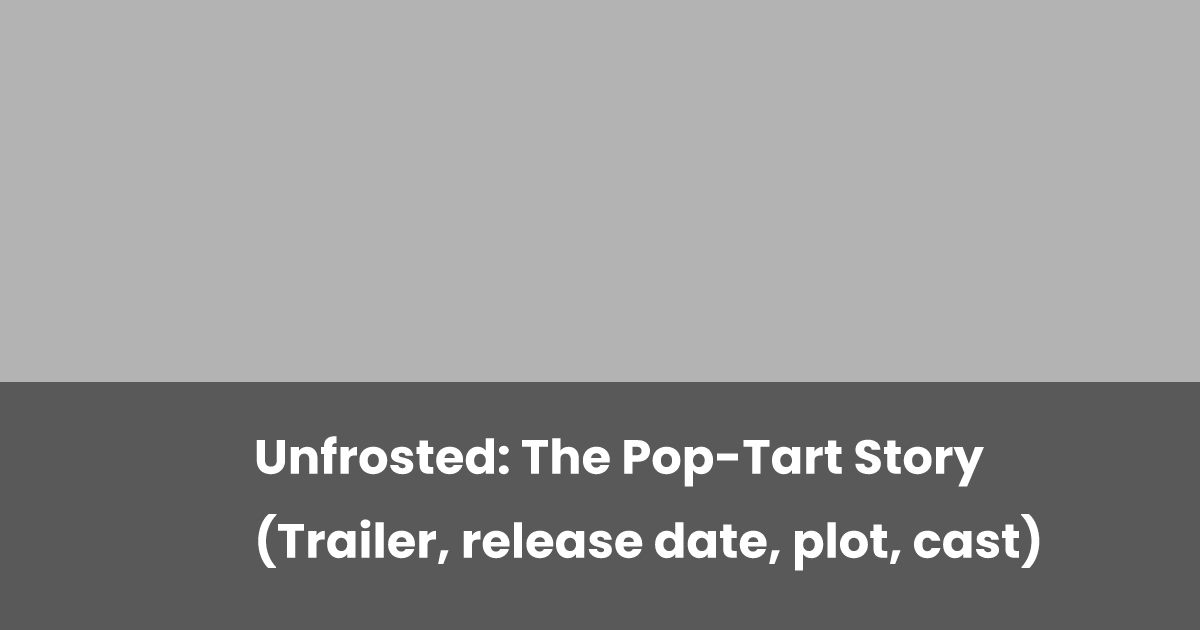 Unfrosted: The Pop-Tart Story (Trailer, release date, plot, cast) | esports.gg