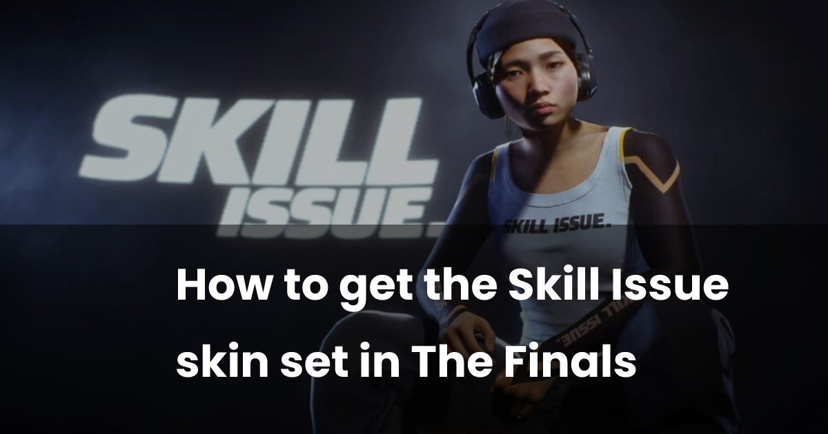 How to get the Skill Issue skin set in The Finals | esports.gg