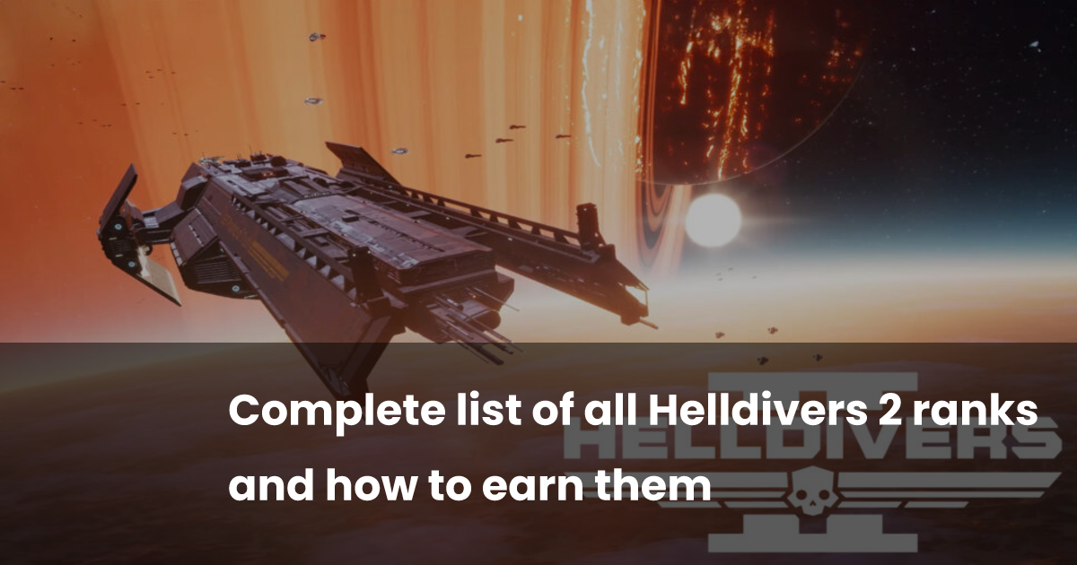 Complete list of all Helldivers 2 ranks and how to earn them | esports.gg