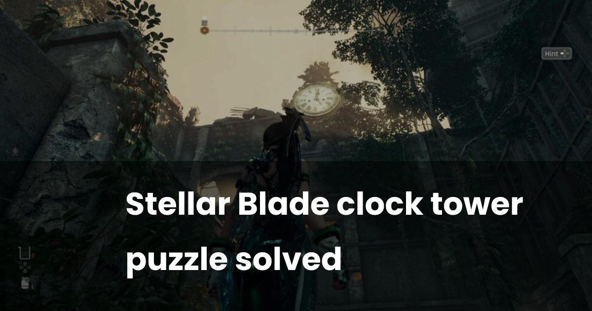 Stellar Blade clock tower puzzle solved | esports.gg
