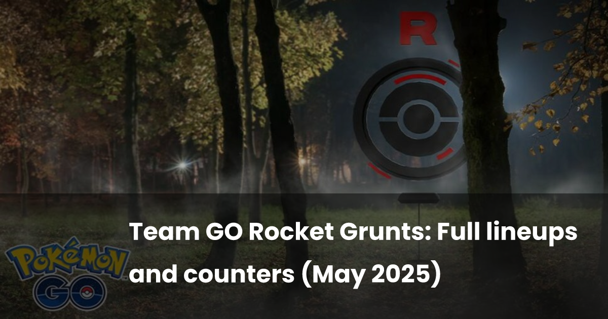 Team GO Rocket Grunts: Full lineups and counters (May 2025) | esports.gg