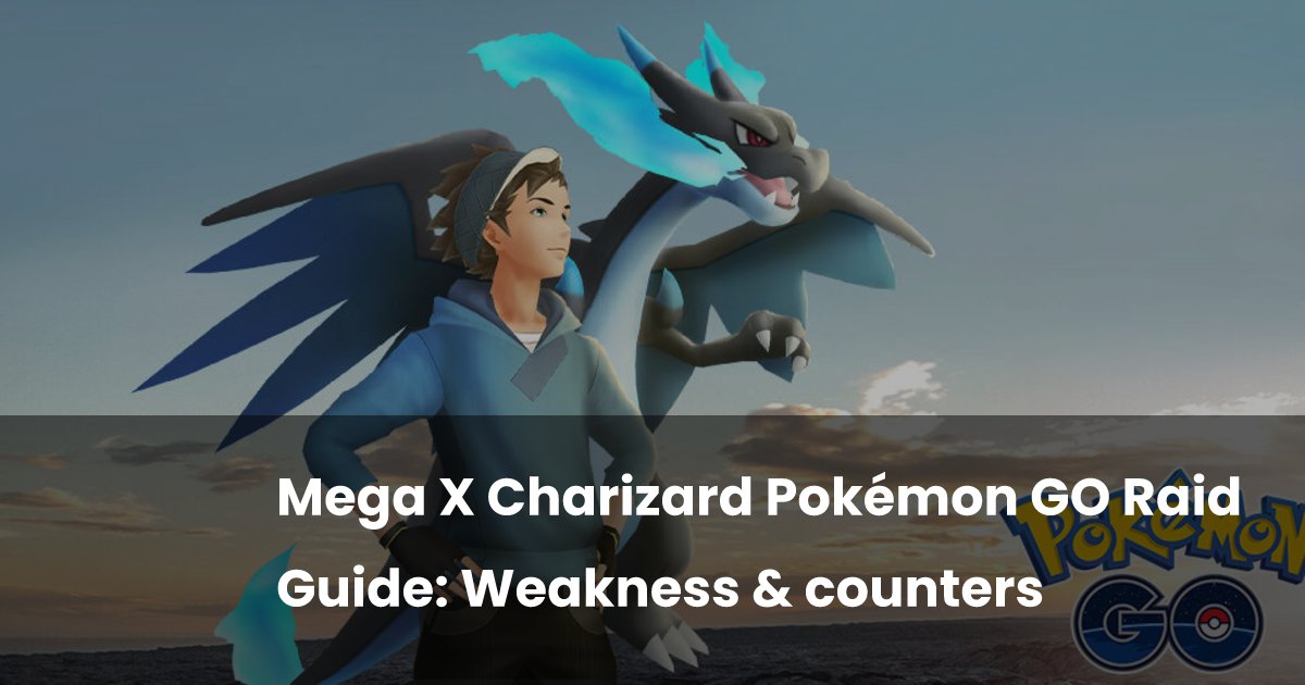 Mega X Charizard Pokémon GO Raid Guide: Weakness & counters | esports.gg