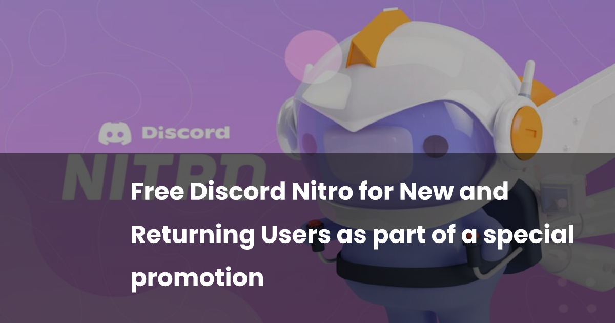 Free Discord Nitro for New and Returning Users as part of a special ...
