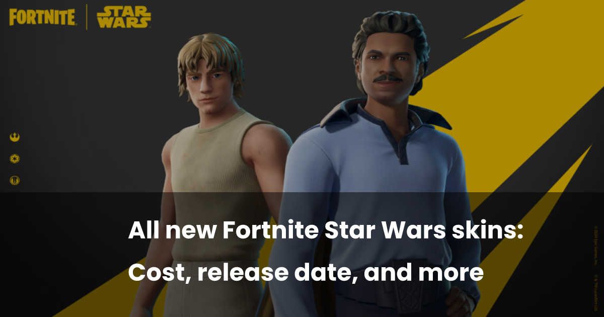All new Fortnite Star Wars skins: Cost, release date, and more | esports.gg