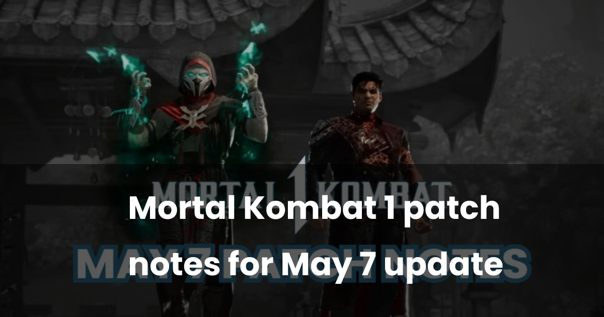 Mortal Kombat 1 patch notes for May 7 update | esports.gg
