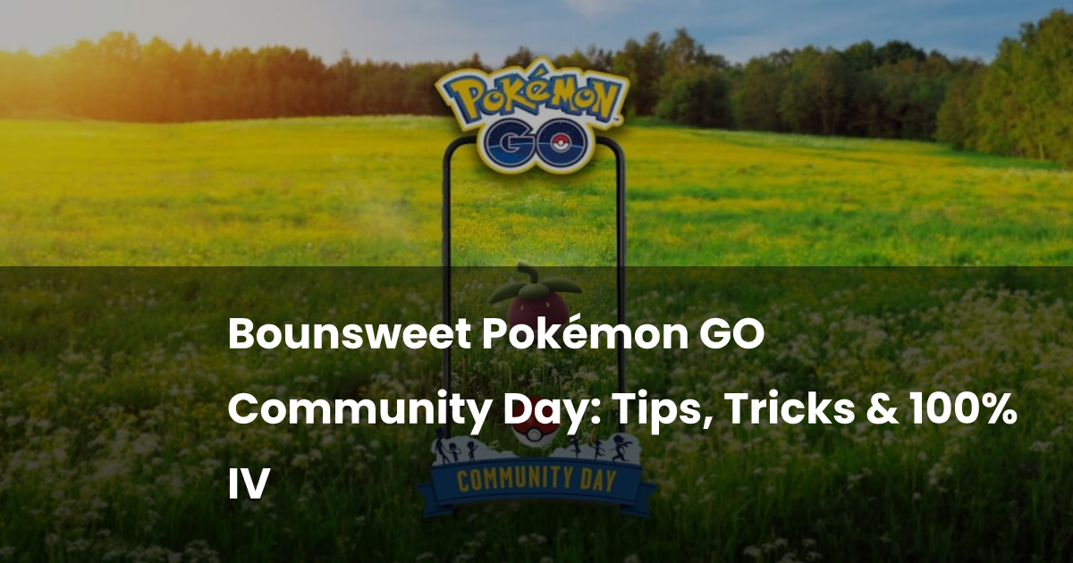 Bounsweet Pokémon GO Community Day: Tips, Tricks & 100% IV | esports.gg