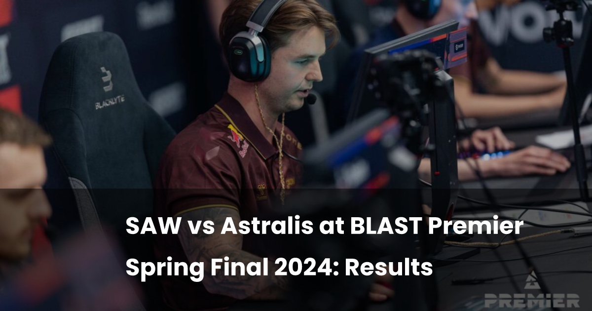 SAW vs Astralis at BLAST Premier Spring Final 2024: Results | esports.gg