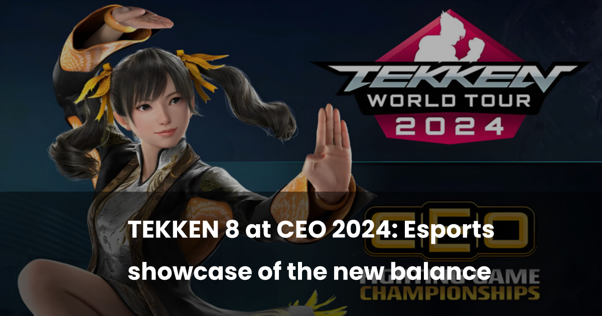 TEKKEN 8 at CEO 2024: Esports showcase of the new balance | esports.gg