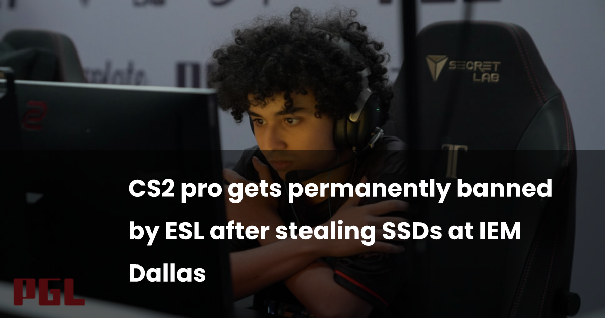 CS2 pro gets permanently banned by ESL after stealing SSDs at IEM ...