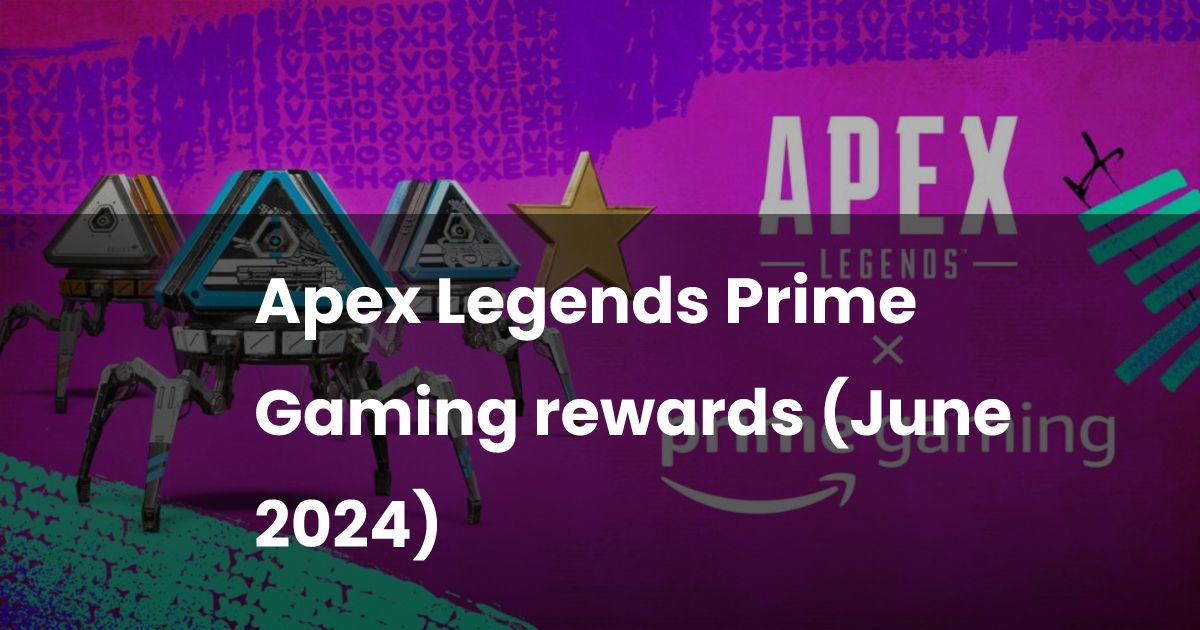Apex Legends Prime Gaming rewards (June 2024) | esports.gg
