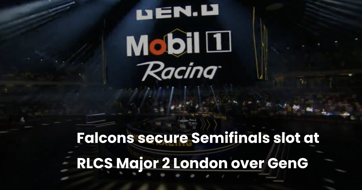 Falcons secure Semifinals slot at RLCS Major 2 London over GenG ...