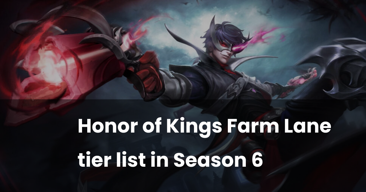 Honor of Kings Farm Lane tier list in Season 6 | esports.gg