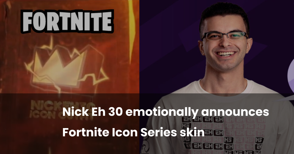 Nick Eh 30 emotionally announces Fortnite Icon Series skin | esports.gg