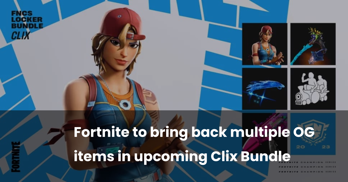 Fortnite to bring back multiple OG items in upcoming Clix Bundle ...