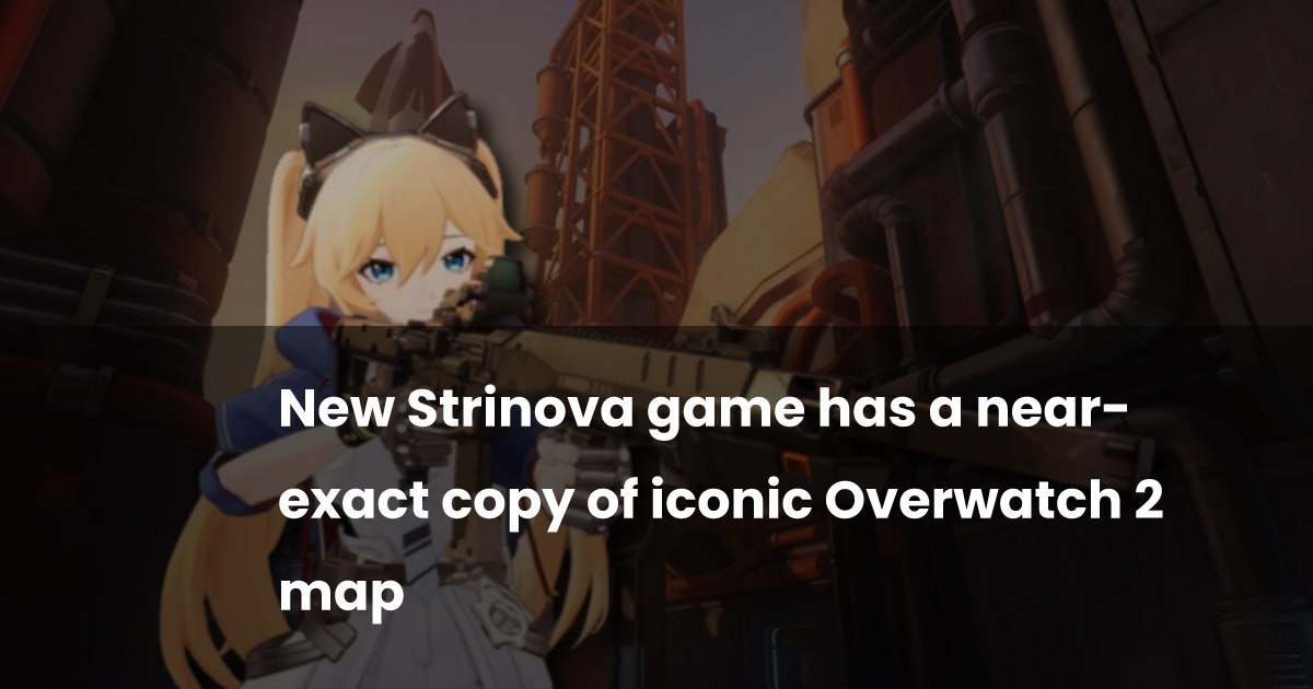 New Strinova game has a near-exact copy of iconic Overwatch 2 map ...