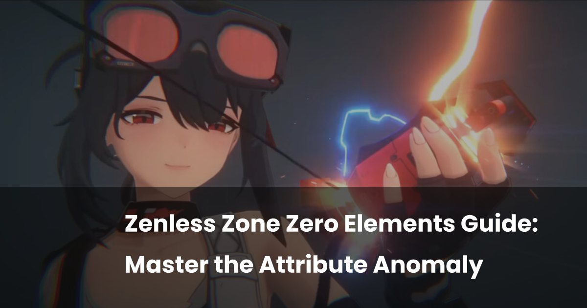 Zenless Zone Zero Elements Guide: Master the Attribute Anomaly | esports.gg