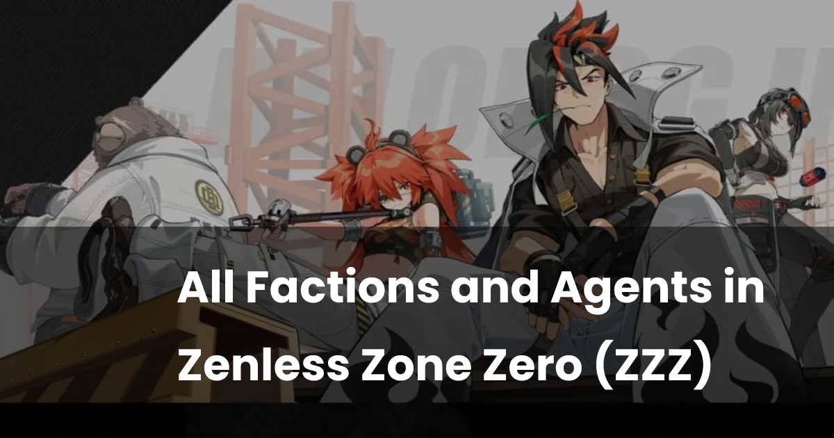 All Factions and Agents in Zenless Zone Zero (ZZZ) | esports.gg