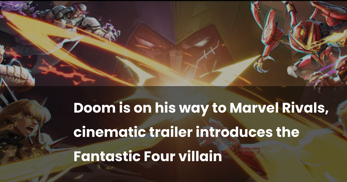 Doom is on his way to Marvel Rivals, cinematic trailer introduces the ...