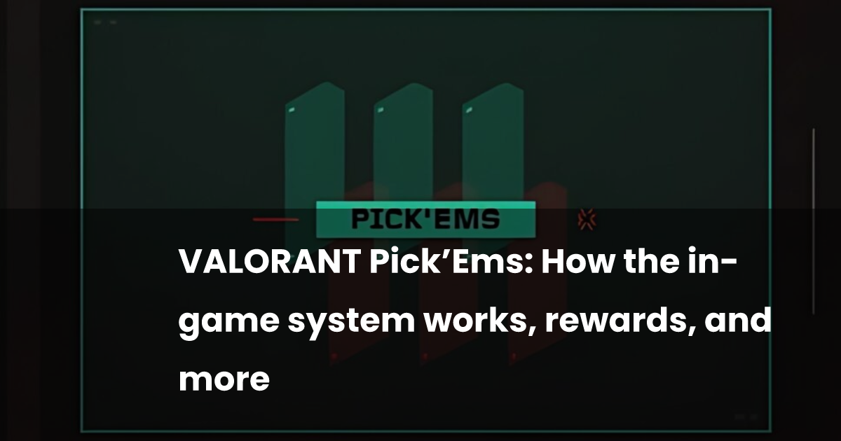 VALORANT Pick’Ems: How the in-game system works, rewards, and more | esports.gg