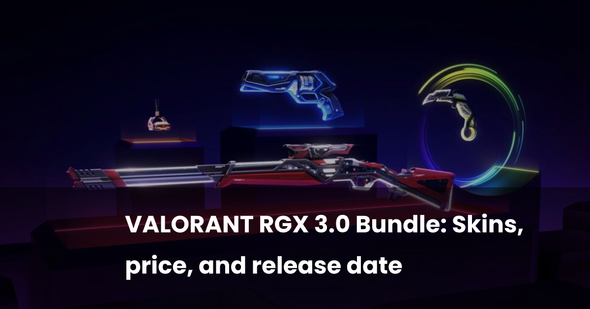 VALORANT RGX 3.0 Bundle: Skins, price, and release date | esports.gg