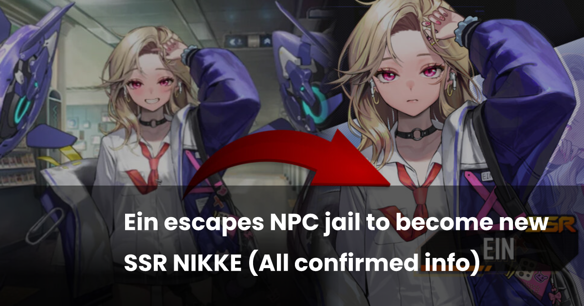 Ein escapes NPC jail to become new SSR NIKKE (All confirmed info ...