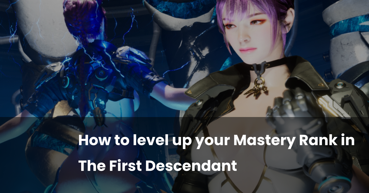 How to level up your Mastery Rank in The First Descendant | esports.gg
