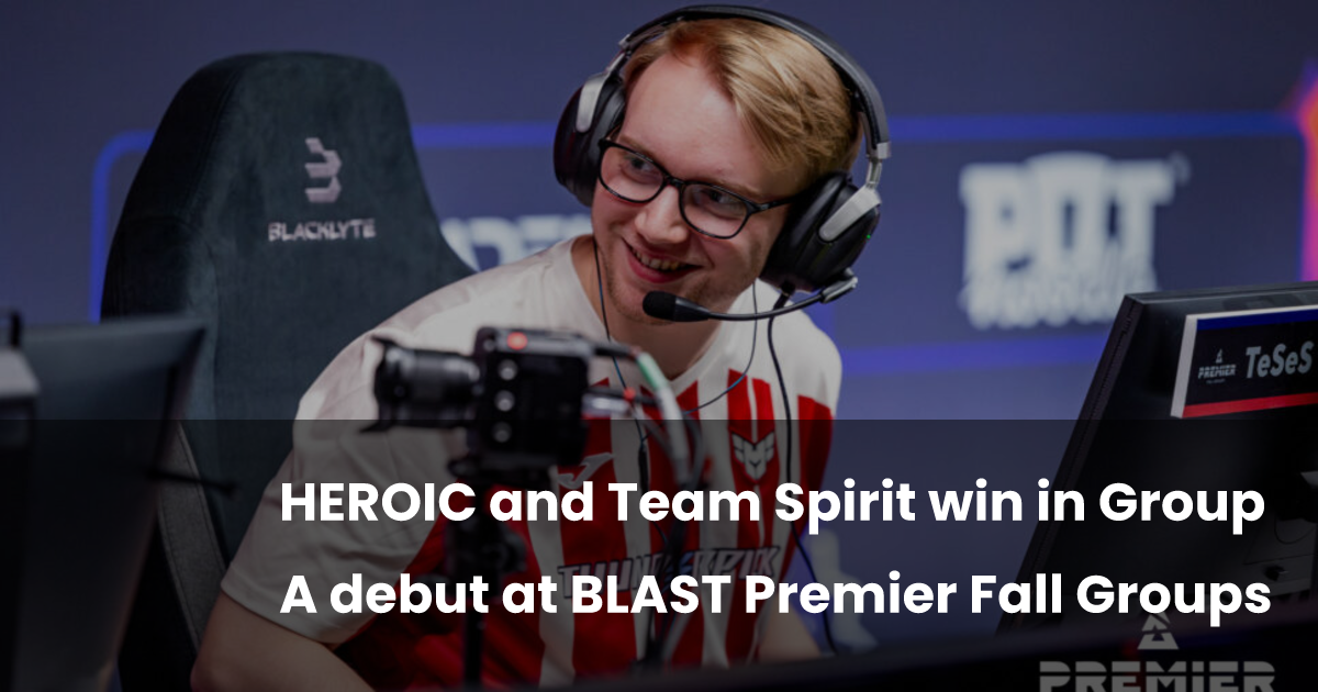HEROIC and Team Spirit win in Group A debut at BLAST Premier Fall ...