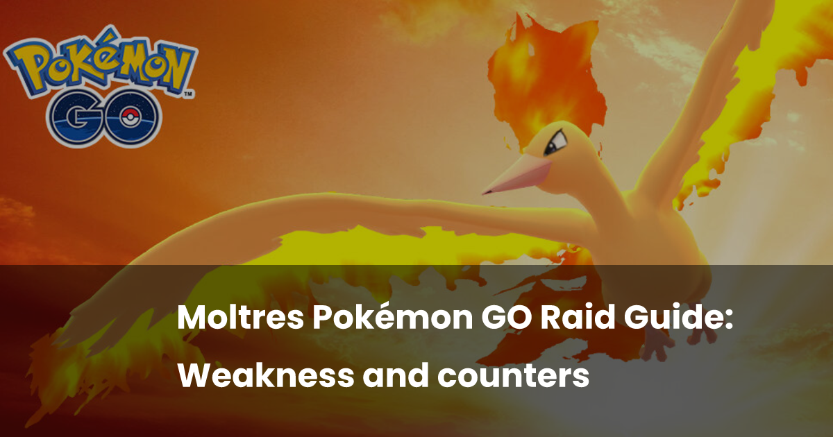 Moltres Pokémon GO Raid Guide: Weakness and counters | esports.gg