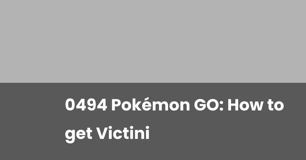 0494 Pokémon GO: How to get Victini | esports.gg