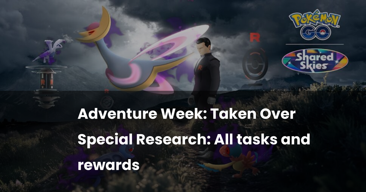 Adventure Week: Taken Over Special Research: All tasks and rewards ...