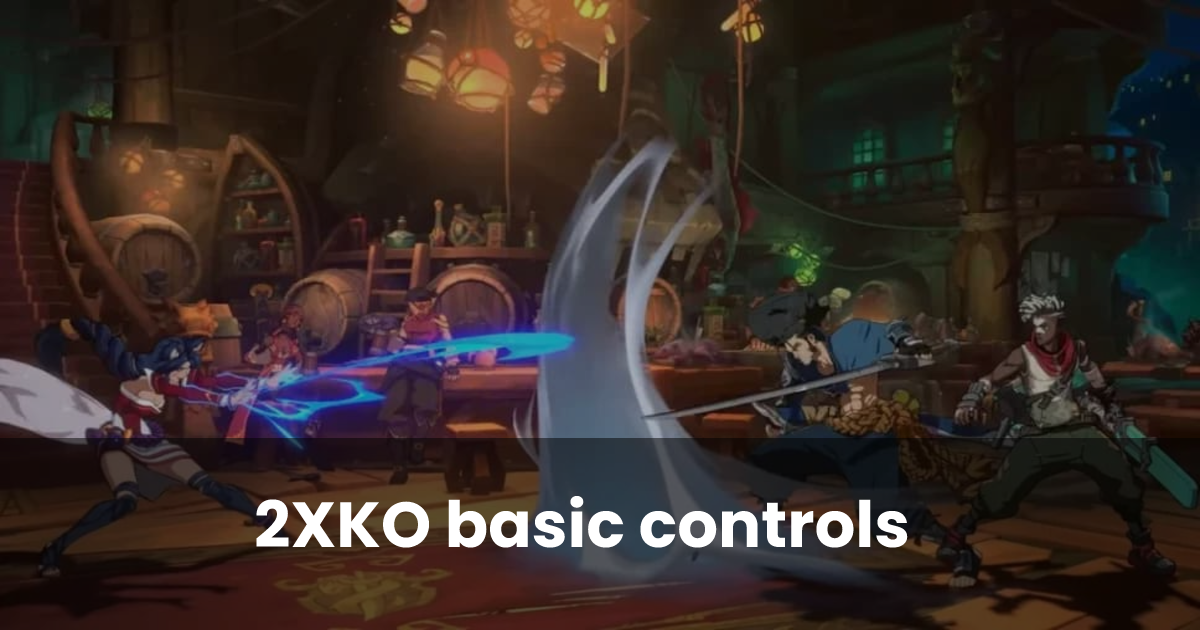 2XKO basic controls | esports.gg