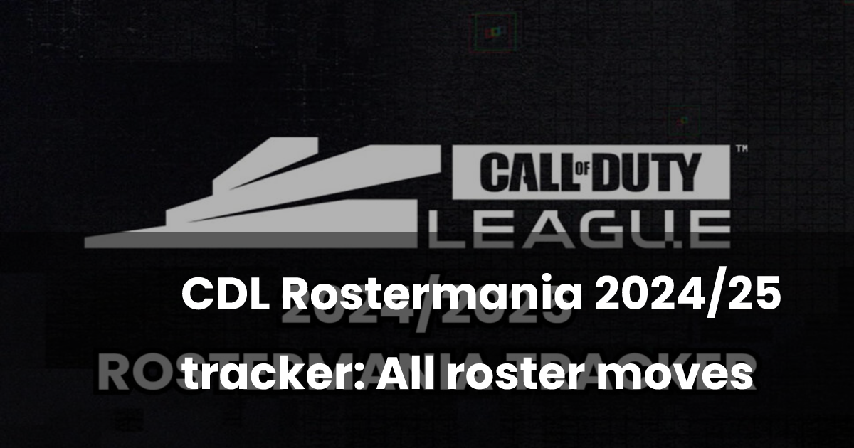 CDL Rostermania 2024/25 tracker: All roster moves | esports.gg