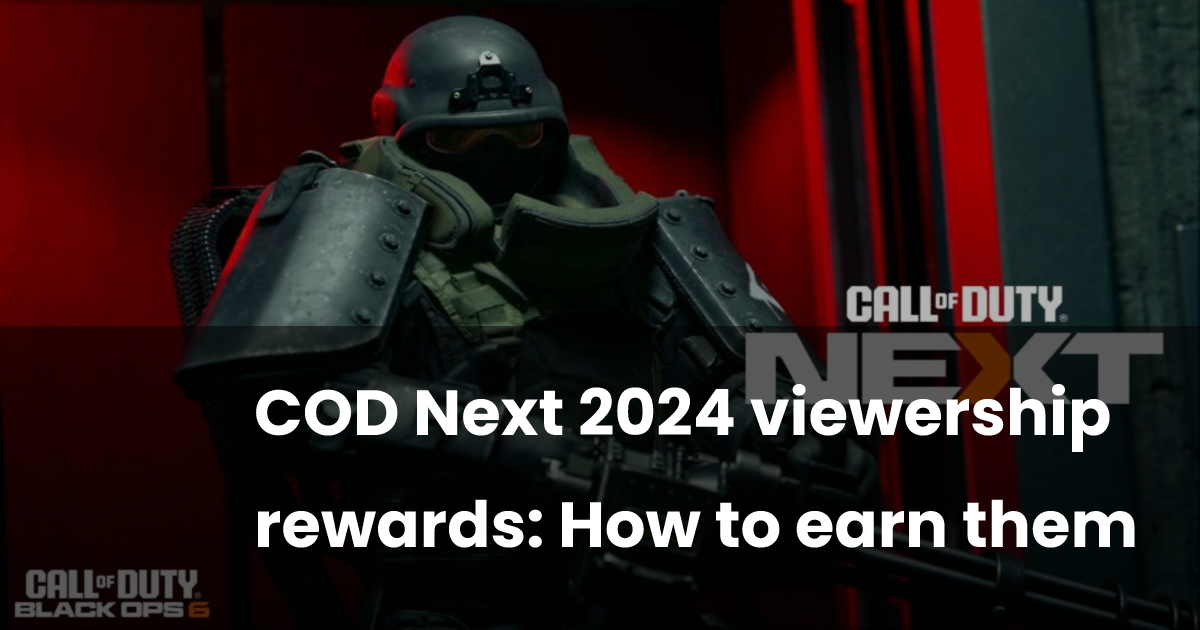 COD Next 2024 viewership rewards: How to earn them | esports.gg