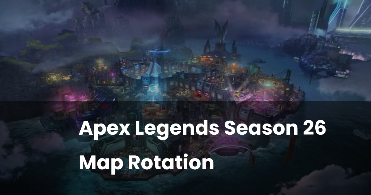 Apex Legends Season 26 Map Rotation | esports.gg