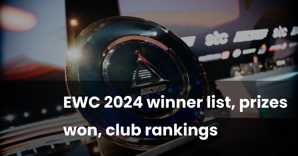 EWC 2024 winner list, prizes won, club rankings | esports.gg