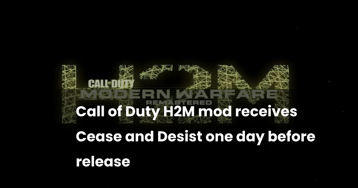 Call of Duty H2M mod receives Cease and Desist one day before release ...