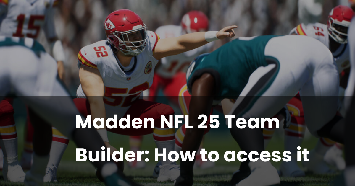 Madden NFL 25 Team Builder: How to access it | esports.gg
