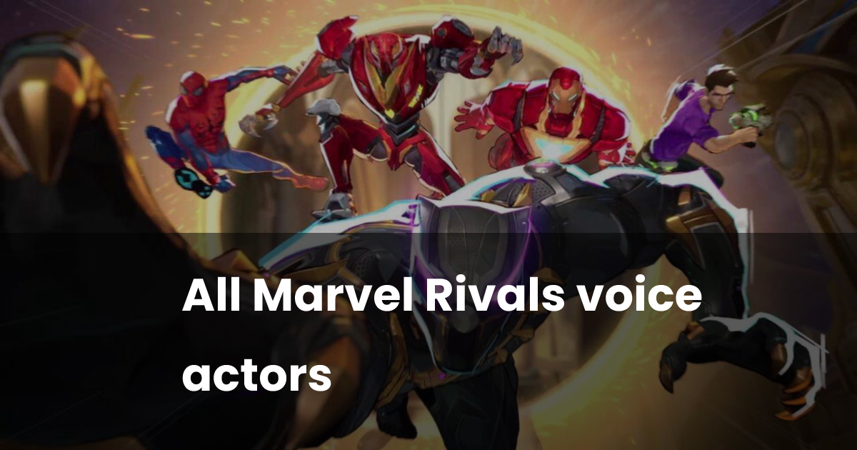 All Marvel Rivals voice actors | esports.gg