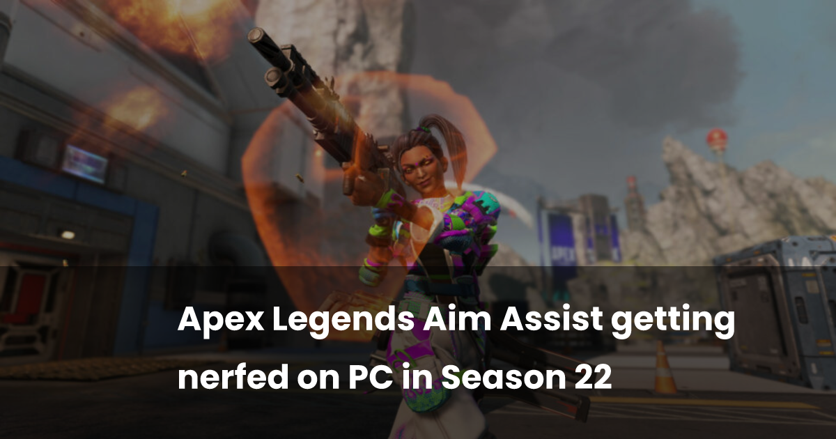 Apex Legends Aim Assist getting nerfed on PC in Season 22 | esports.gg