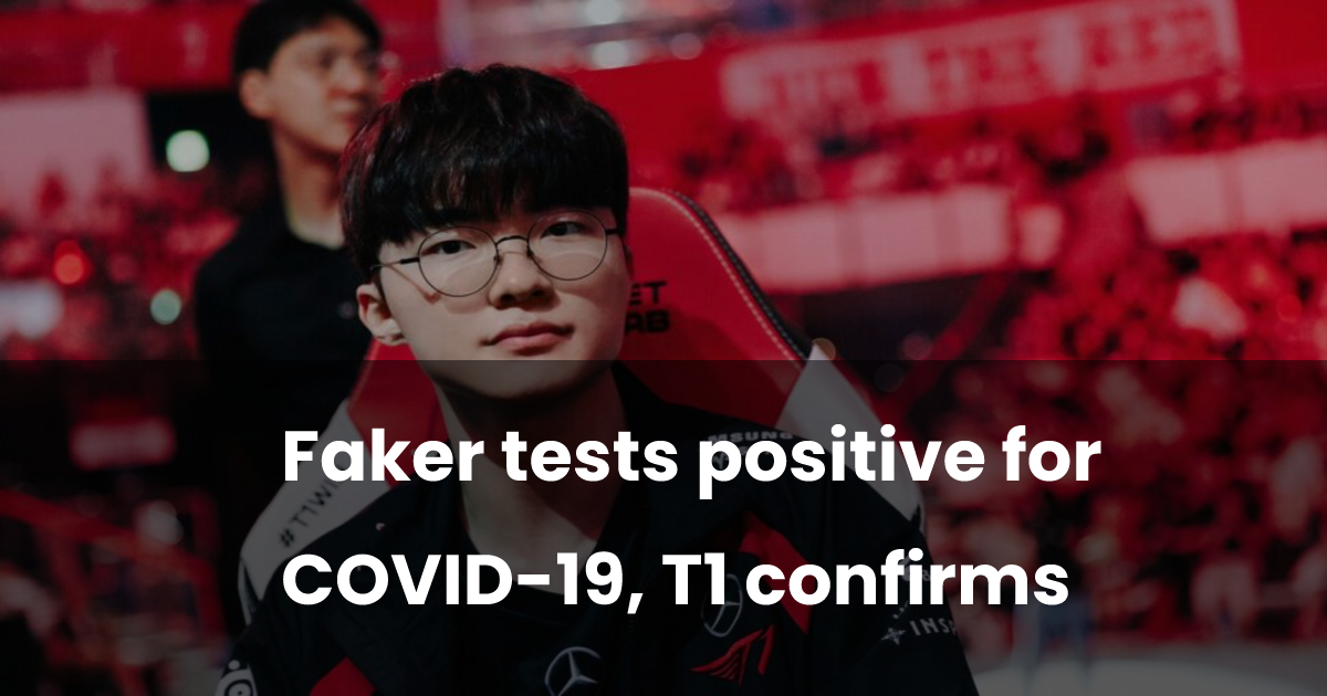 Faker tests positive for COVID-19, T1 confirms | esports.gg
