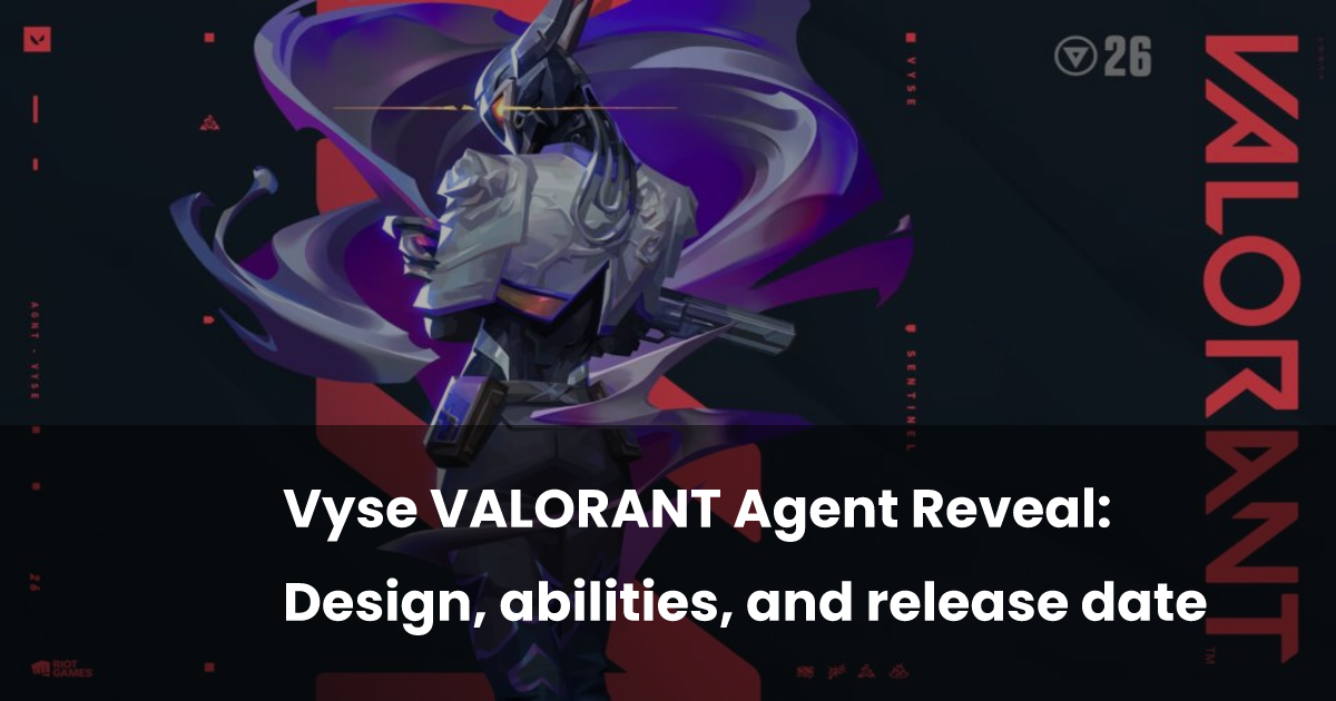 Vyse VALORANT Agent Reveal: Design, abilities, and release date | esports.gg